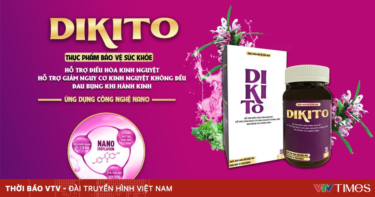 Chuyên gia nói gì về viên uống Dikito hỗ trợ điều hòa kinh nguyệt, giảm ...