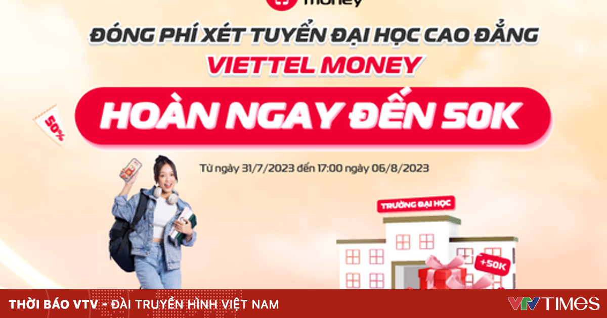 Hoàn đến 50% lệ phí xét tuyển đại học khi thanh toán qua Viettel Money