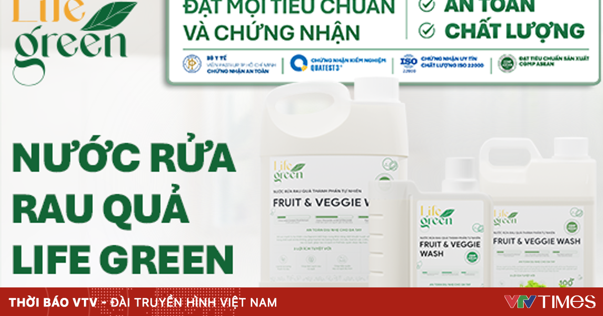 Life Green - Thương hiệu Việt tiên phong trong lĩnh vực nước rửa rau củ quả