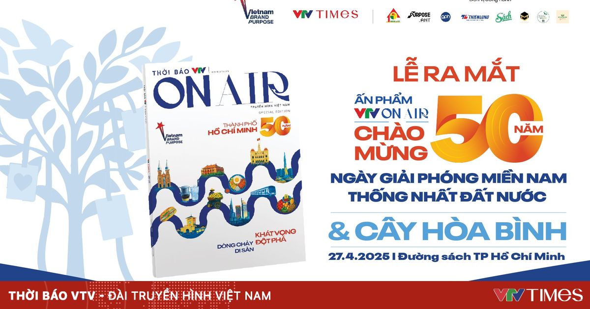 VTV ON AIR ra mắt phiên bản đặc biệt chào mừng 50 năm ngày Giải phóng ...