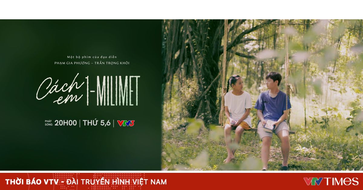 Hôm nay (4/9), "Cách em 1 milimet" lên sóng VTV3